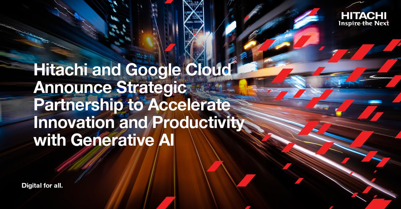 日立とGoogle Cloud、生成AIを活用したイノベーション加速、生産性向上をめざし、戦略的アライアンスを締結 - Digital Evolution Headline:日立